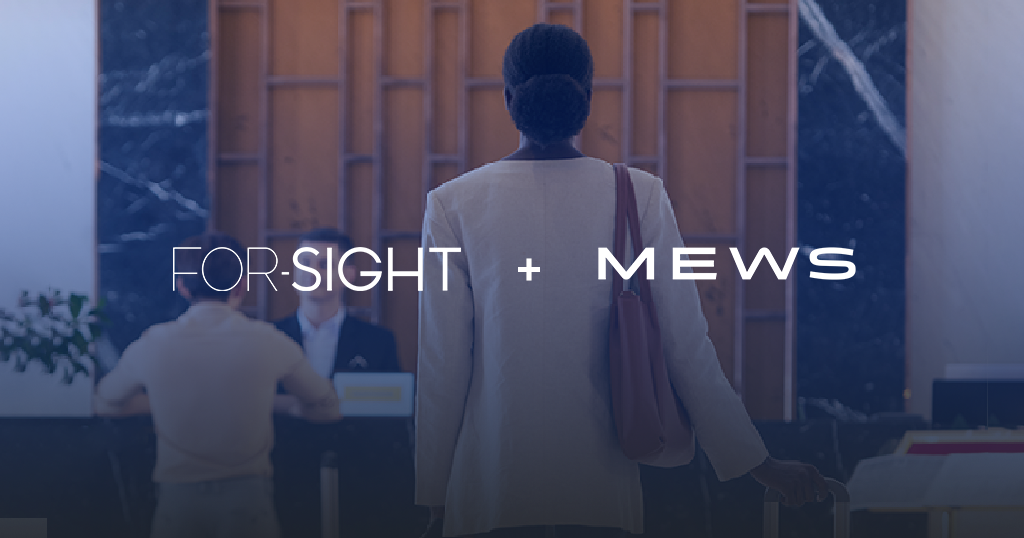 For-Sight and Mews Integration: Empowering Hoteliers to Deliver ...